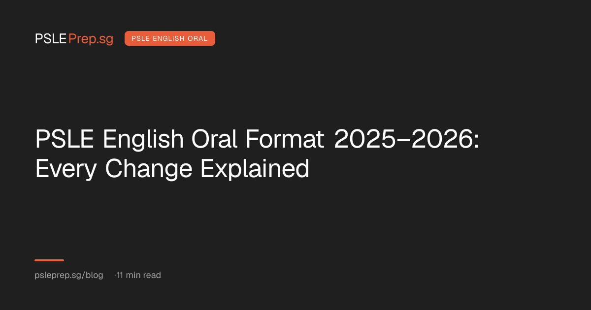 PSLE English Oral Format 2025–2026: Every Change Explained — PSLEPrep